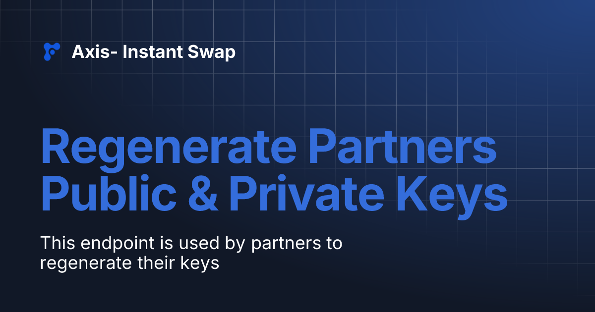 Regenerate Partners Public & Private Keys | Axis- Instant Swap