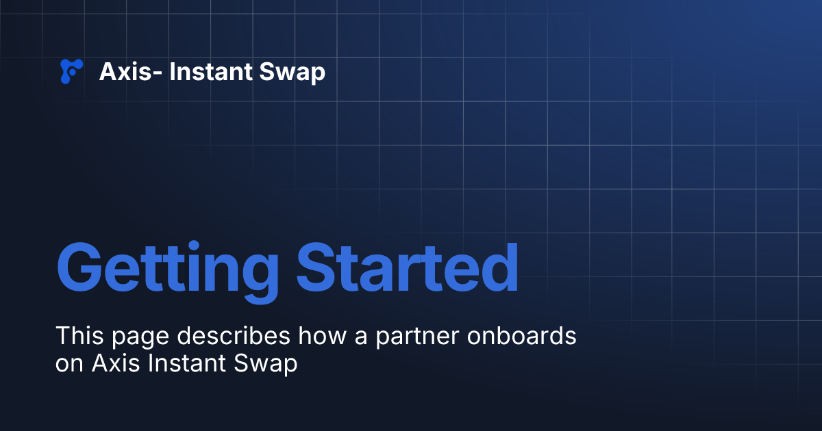 Getting Started | Axis- Instant Swap Getting Started | Axis- Instant Swap